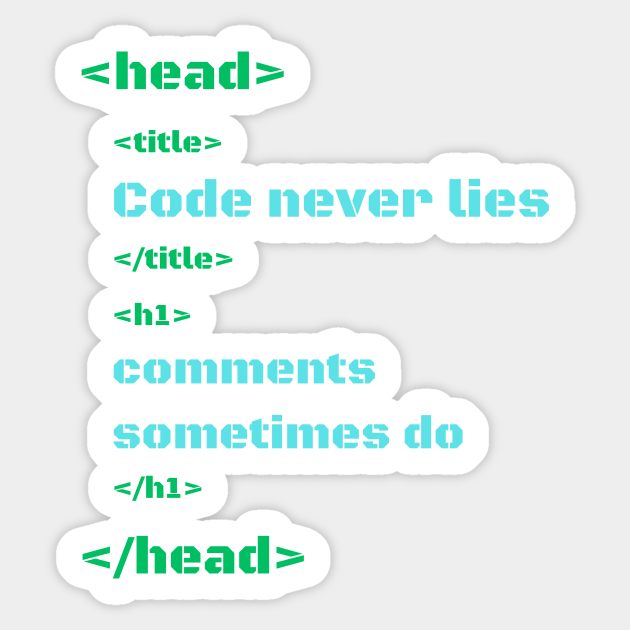Code never lies, comments sometimes do - Funny Coding Gift - Sticker | TeePublic